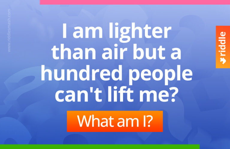 I am lighter than air but a hundred people can’t lift me – Riddle ...