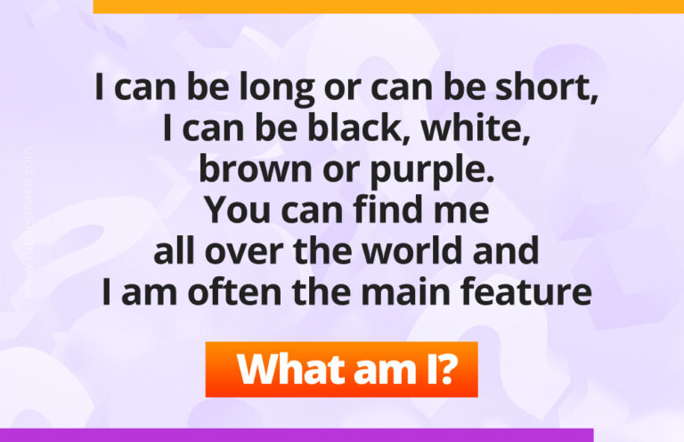 I can be long or short, I can be black, white, brown or purple - Riddle ...