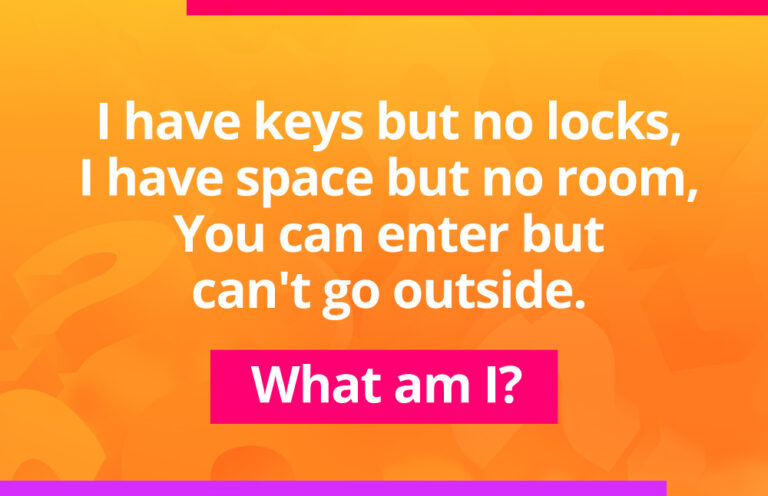 I have keys but no locks, I have space but no room - Riddle ...