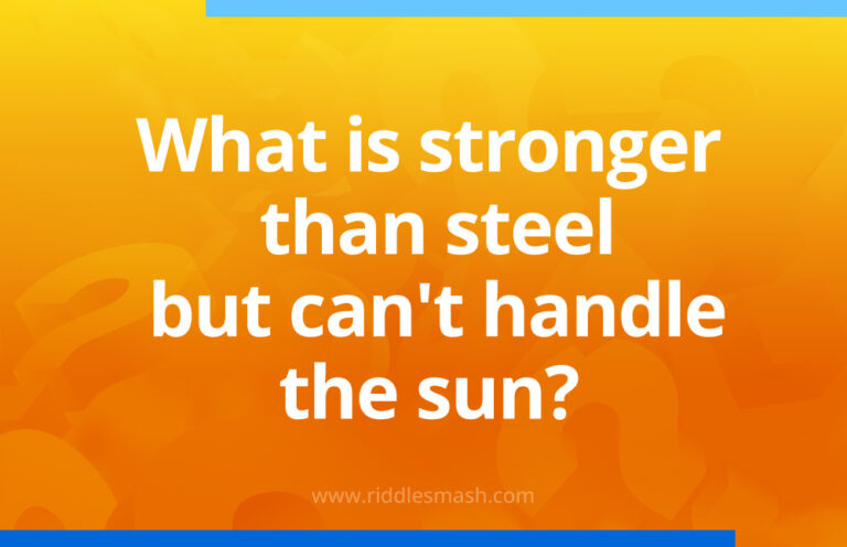 What is stronger than steel but can't handle the sun? - Riddlesmash