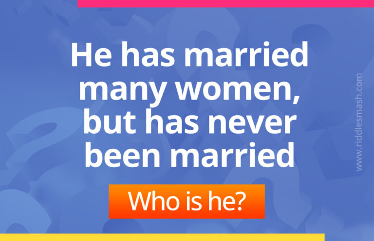 I have married many women but has never been married - Riddle - Riddlesmash