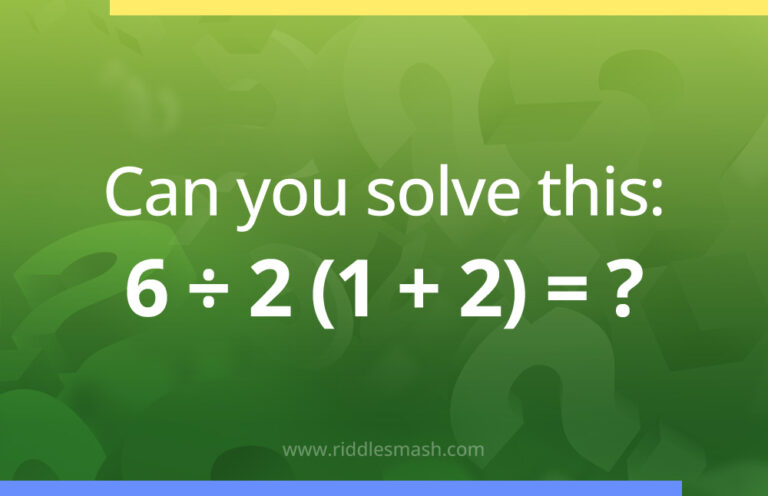 What is 6 ÷ 2 (1 + 2) = ? Answer and Solution - Riddlesmash