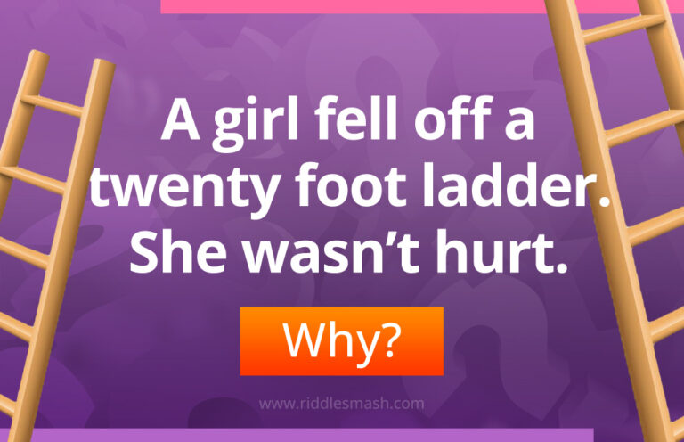 A girl fell off a twenty foot ladder - Riddle - Riddlesmash.com