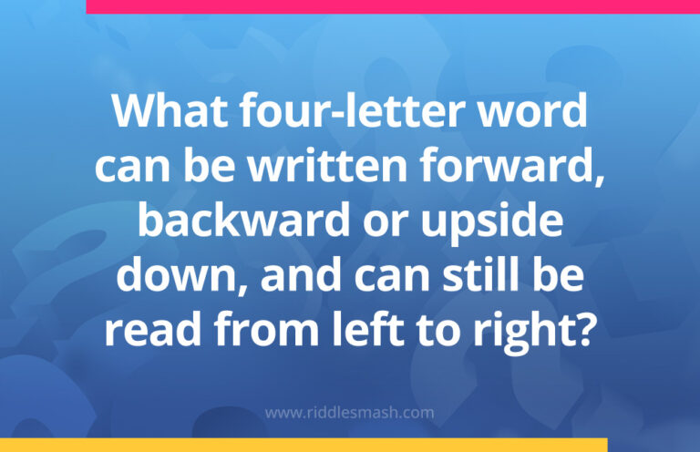 What four-letter word can be written forward, backward or upside down ...