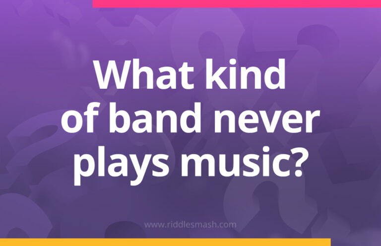What kind of band never plays music? - Riddle - Riddlesmash.com