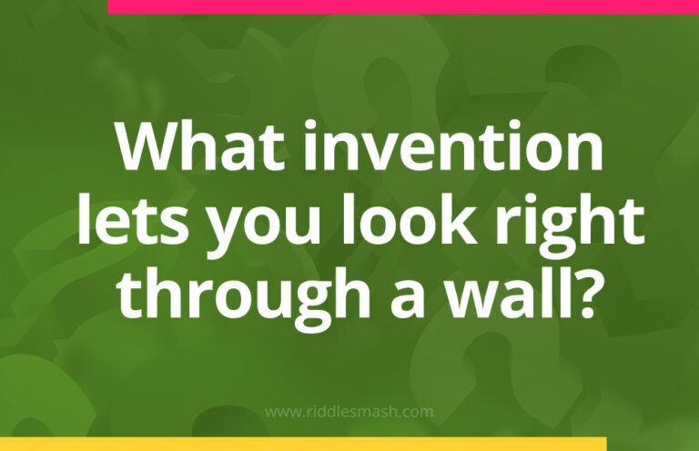 What invention lets you look right through a wall? - Riddlesmash
