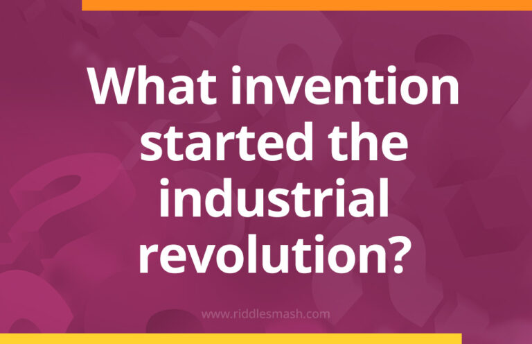 What invention started the industrial revolution? – Riddlesmash.com