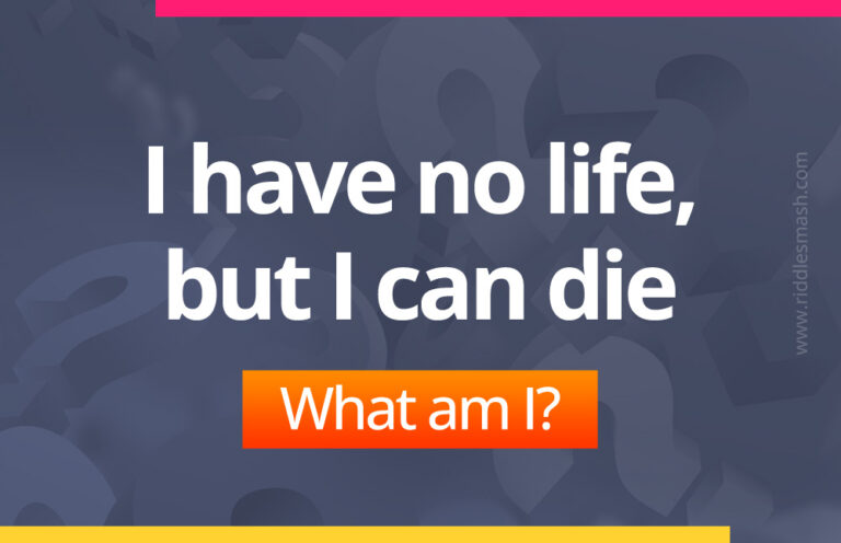 I have no life, but I can die - Riddle - Riddlesmash.com