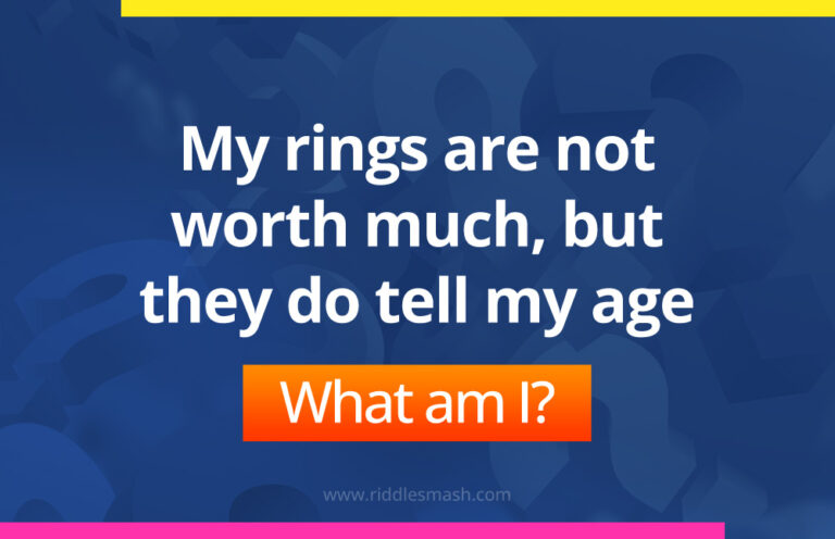 My rings are not worth much, but they do tell my age - Riddle ...