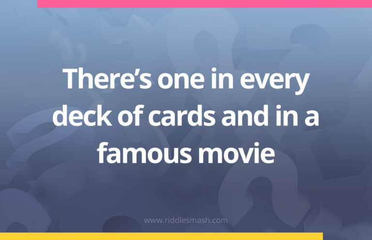 There’s one in every deck of cards and in a famous movie – Riddle ...