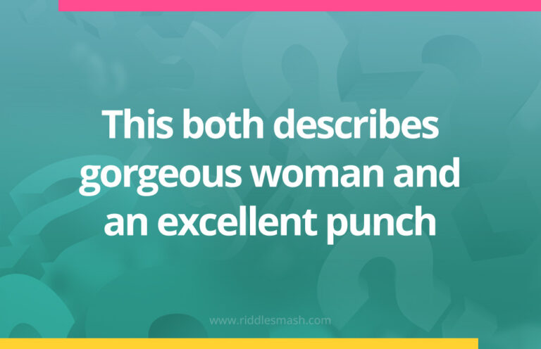 This both describes gorgeous woman and an excellent punch - Riddle ...