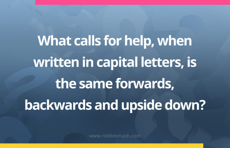 What calls for help, when written in capital letters - Riddle ...