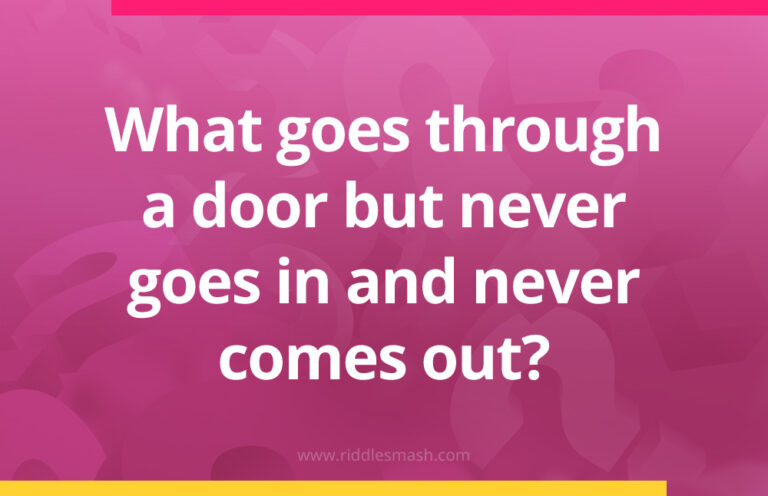 What goes through a door but never goes in - Riddle - Riddlesmash.com