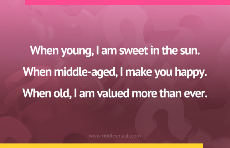 When young, I am sweet in the sun - Riddle - Riddlesmash.com