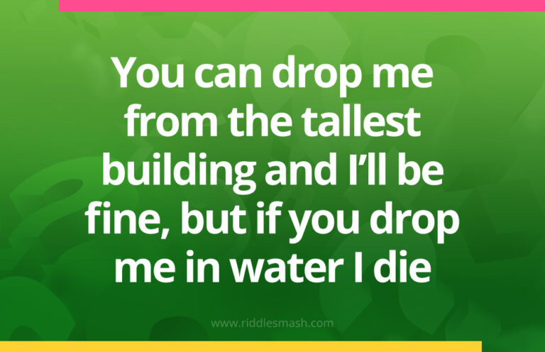 You can drop me from the tallest building and I'll be fine - Riddle ...