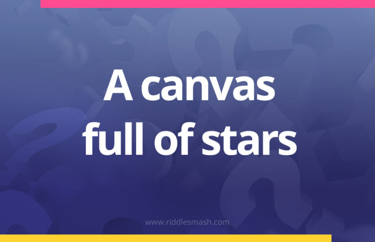 A canvas full of stars - Riddle - Riddlesmash.com