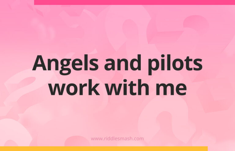 Angels and pilots work with me - Riddle - Riddlesmash.com