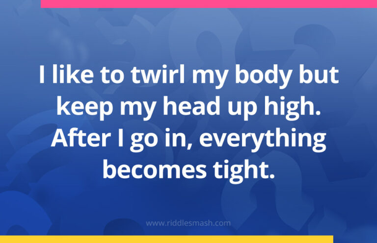 I like to twirl my body - Riddle - Riddlesmash.com