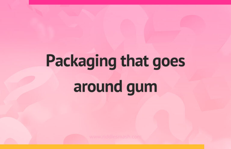 Packaging that goes around gum - Riddlesmash