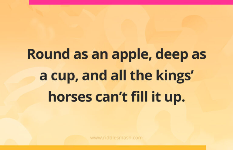 Round as an apple, deep as a cup - Riddle - Riddlesmash.com