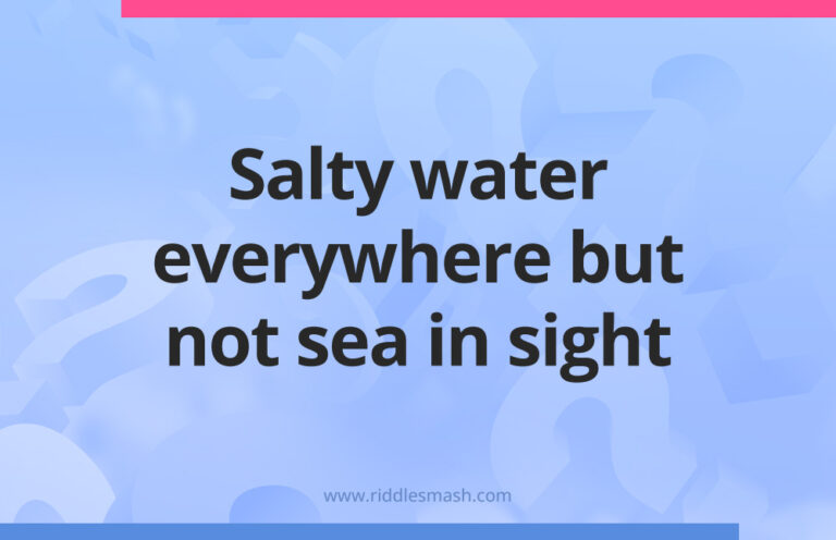 Salty water everywhere - Riddle - Riddlesmash.com