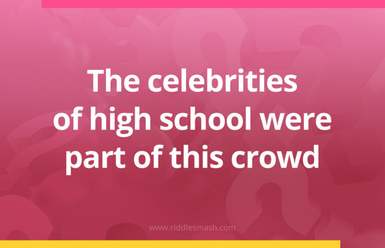 The celebrities of high school were part of this crowd - Riddle ...