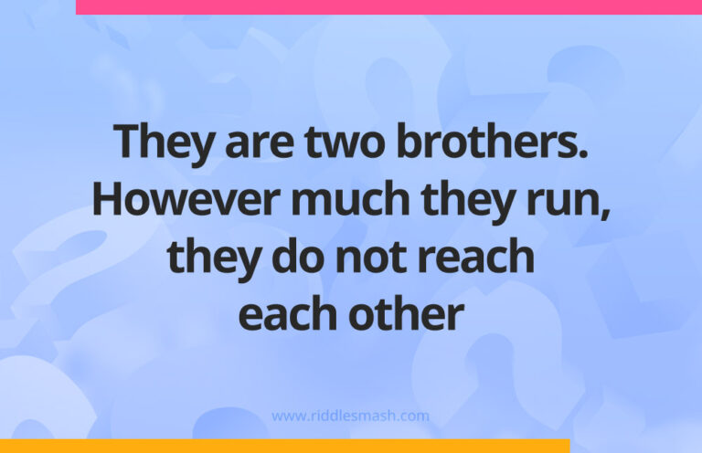 They are two brothers, however much they run, they do not reach each ...