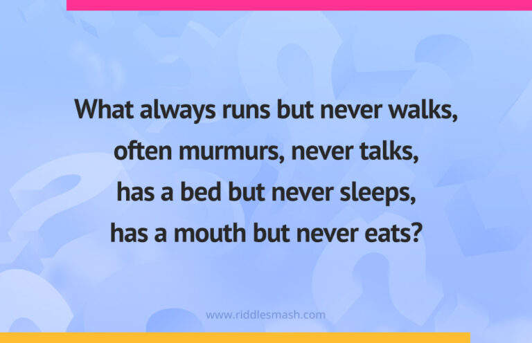 What always runs but never walks - Riddle - Riddlesmash.com
