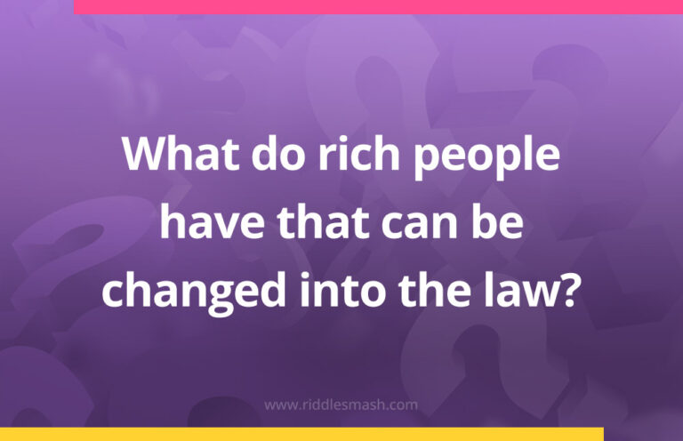 Poor people have it, rich people need it -Riddle - Riddlesmash.com