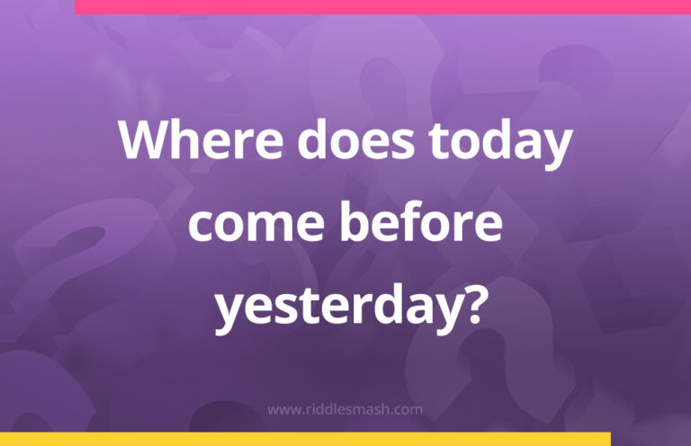 I'm where yesterday follows today - Riddle - Riddlesmash.com