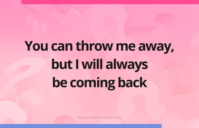 When you need me, you throw me away - Riddle - Riddlesmash.com