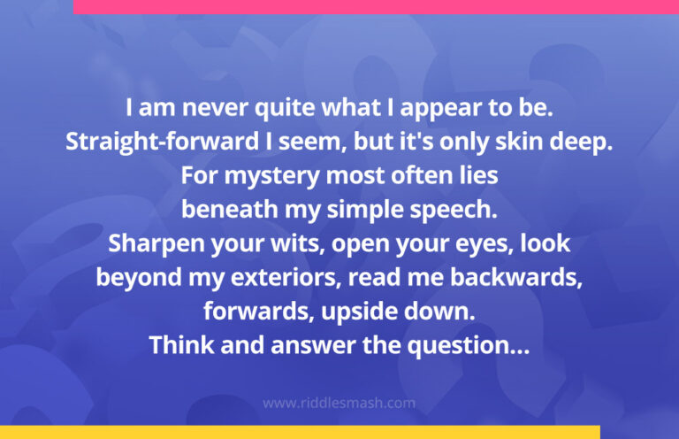 I am never quite what I appear to be - Riddle - Riddlesmash