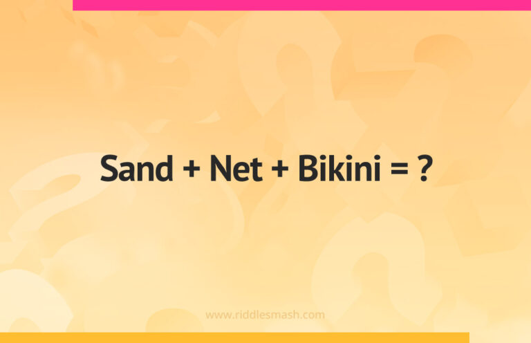 Sand + Net + Bikini = ? – Riddle – Riddlesmash.com