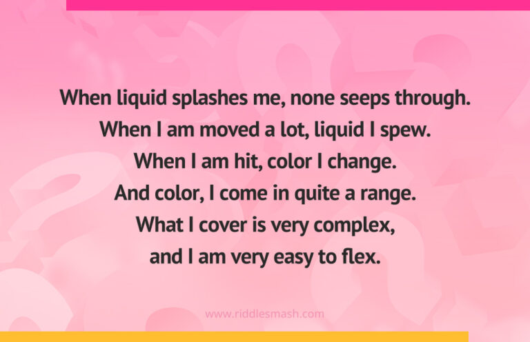 When liquid splashes me, none seeps through - Riddle - Riddlesmash.com