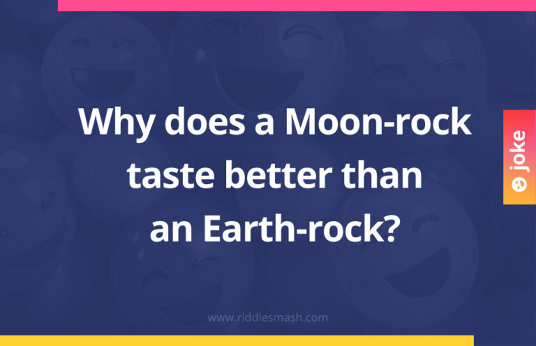 Why does a Moon-rock taste better than an Earth-rock? - Riddlesmash.com