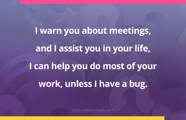 I warn you about meetings, and I assist you in your life - Riddle ...