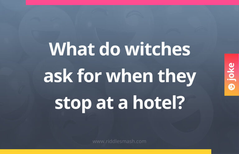What do witches ask for when they stop at a hotel? - Riddlesmash