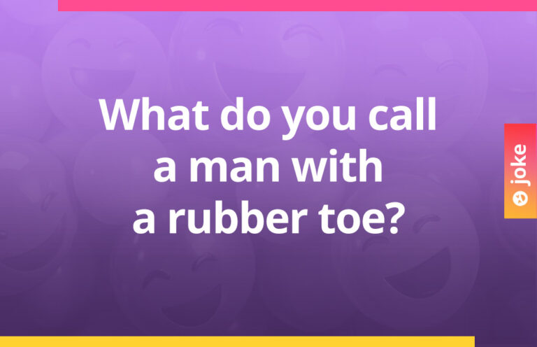 What do you call a man with a rubber toe? - Riddlesmash.com