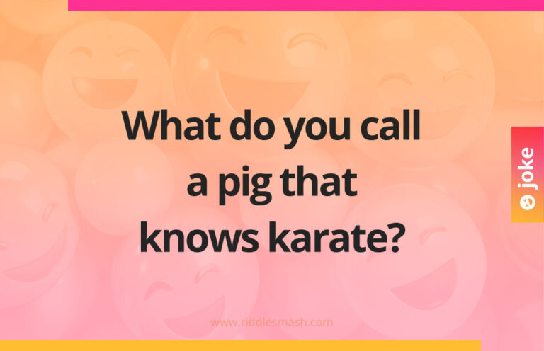 What do you call a pig that knows karate? - Riddlesmash