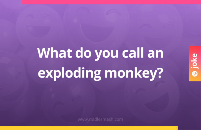 What do you call an exploding monkey? - Riddlesmash.com