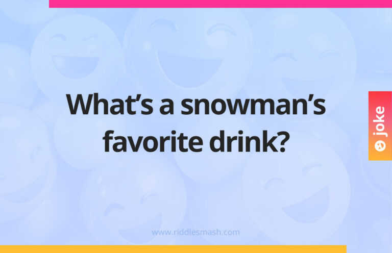 What's a snowman's favorite drink? - Riddlesmash