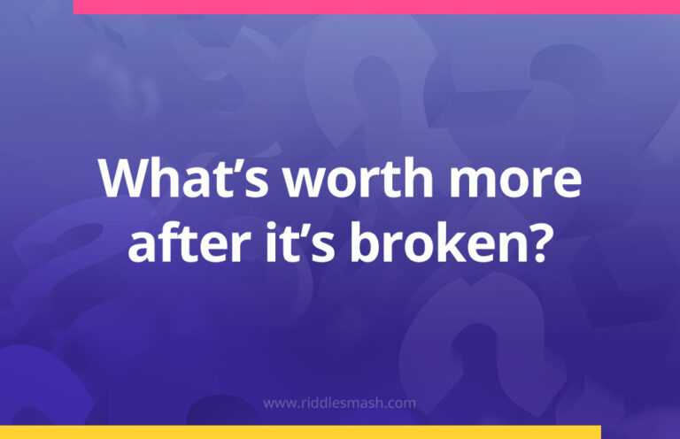 What's worth more after it's broken ? - Riddlesmash.com