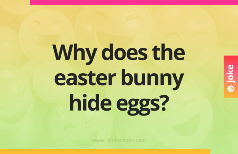 Why does the Easter Bunny hide eggs? - Joke - Riddlesmash