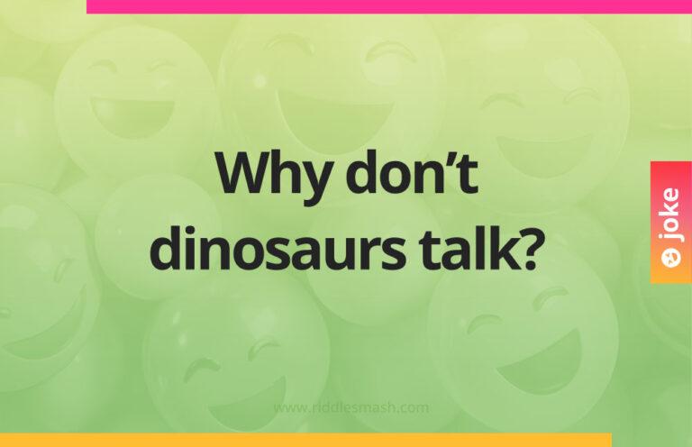 Why don't dinosaurs talk? - Riddlesmash