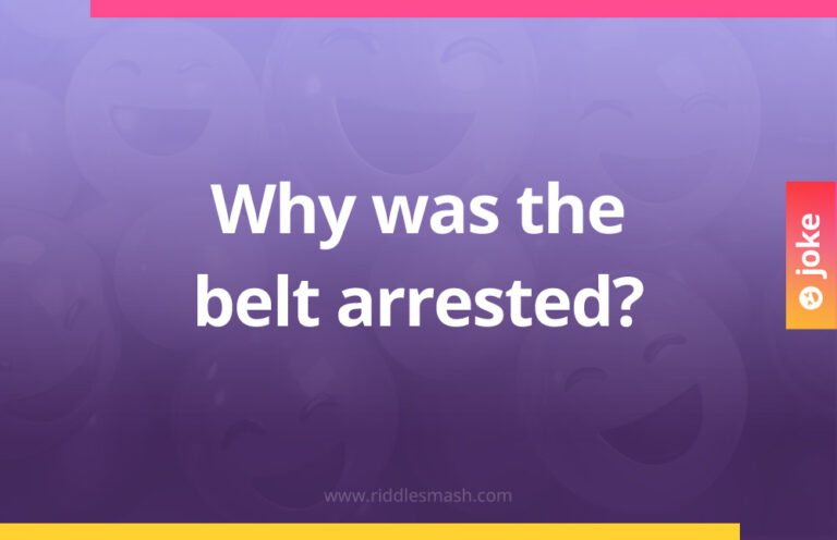 Why was the belt arrested? - Riddlesmash