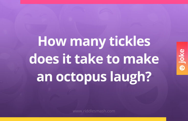 How many tickles does it take to make an octopus laugh? - Riddlesmash.com