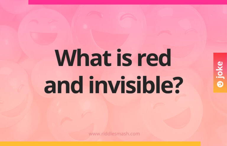 What is red and invisible? – Riddlesmash.com