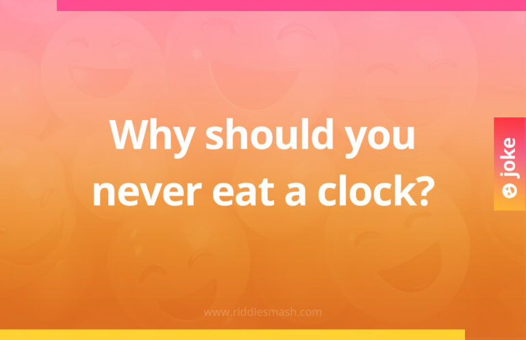 Why should you never eat a clock? - Riddlesmash