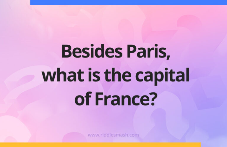 Besides Paris, what is the capital of France? - Riddlesmash