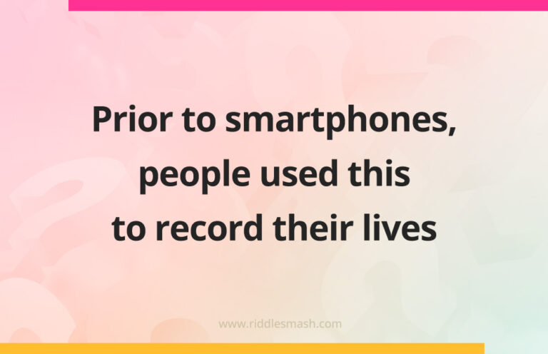 Prior to smartphones, people used this to record their lives - Riddle ...